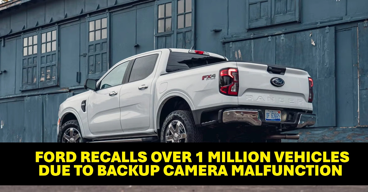 Ford Recalls Over 1 Million Vehicles Due To Backup Camera Malfunction